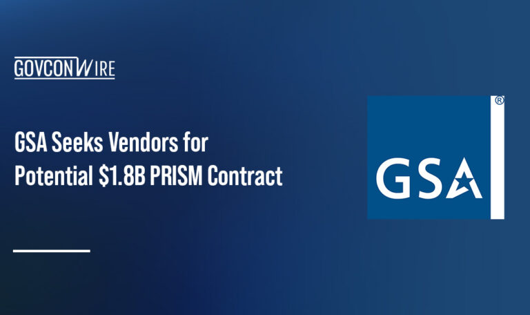 GSA Seeks Vendors for Potential $1.8B PRISM Contract