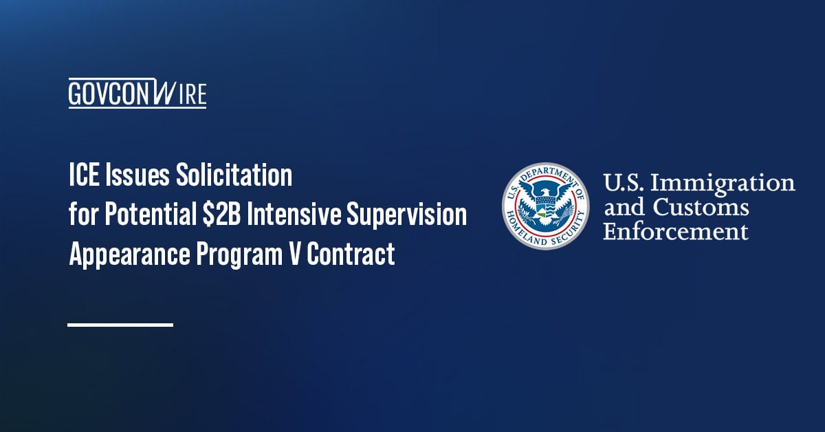 ICE Issues Solicitation for Potential $2B ISAP V Contract