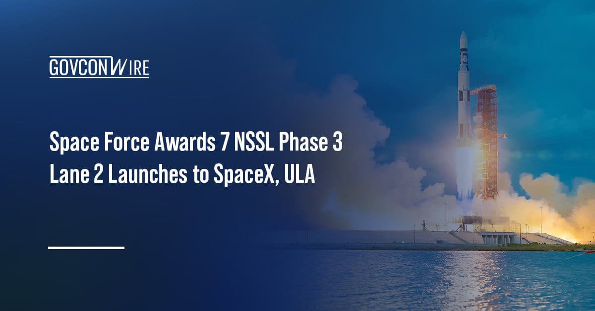 Space Force Awards 7 NSSL Launches to SpaceX, ULA