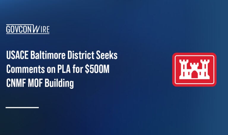 USACE Seeks Comments on PLA for $500M CNMF MOF Building